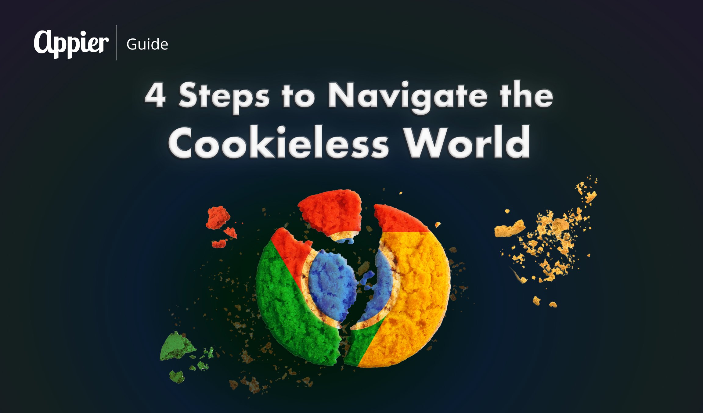 4 Steps to Navigate the Cookieless World